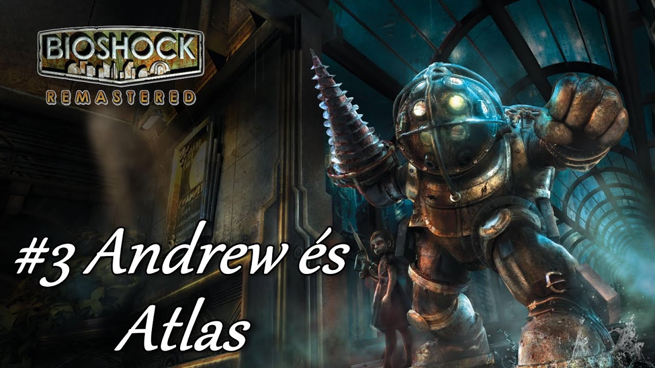 Bioshock Remastered #3 Andrew és Atlas - YouTube