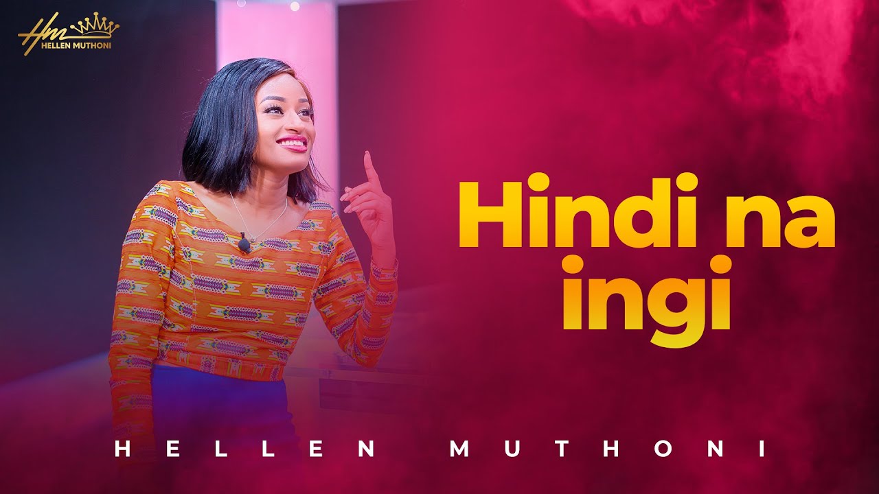 Hindi Na Ingi (Time and again)By Hellen Muthoni - YouTube