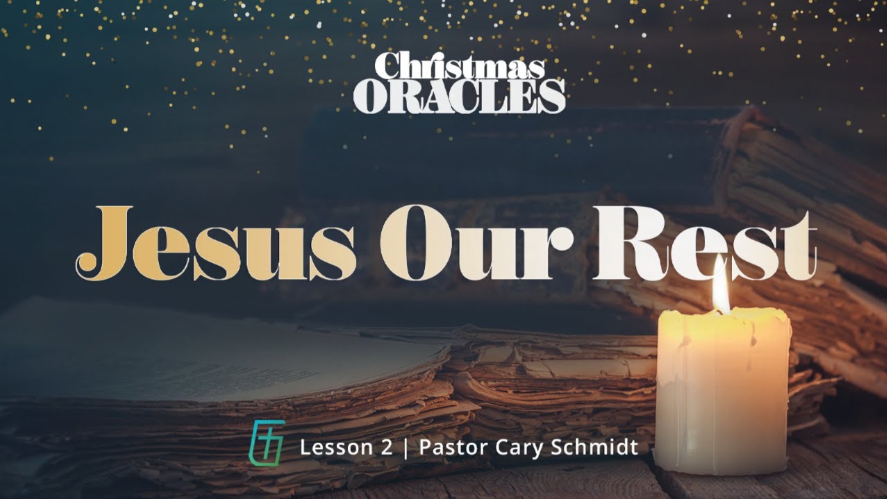 Christmas Oracles 2—How Jesus is Our Rest | Cary Schmidt - YouTube