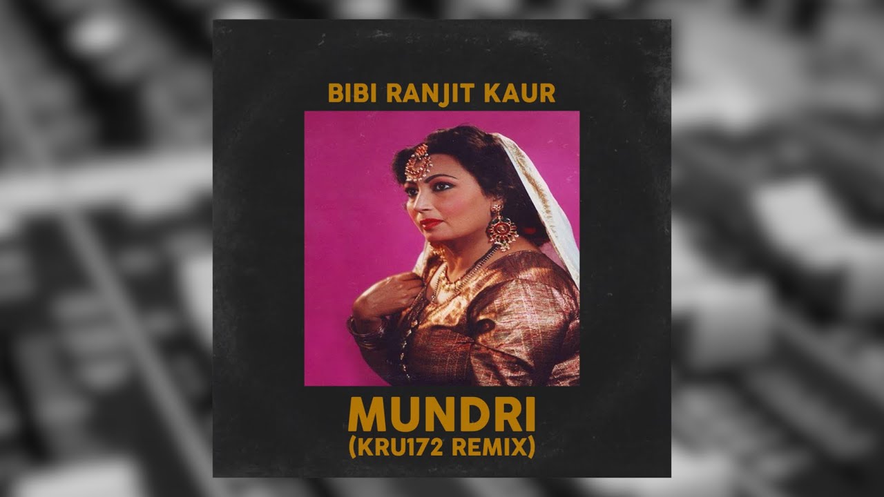 Bibi Ranjit Kaur-Mundri (Kru172 Remix) - YouTube