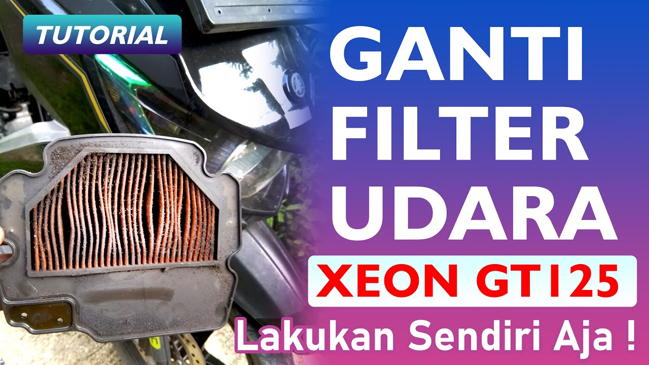 GANTI FILTER UDARA XEON GT 125 | Lakukan Sendiri aja - YouTube