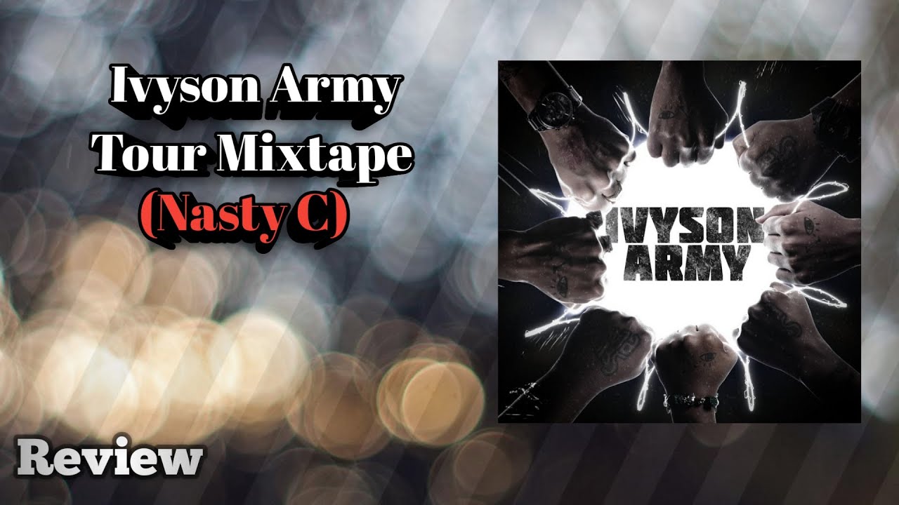 Ivyson Army Tour Mixtape (Nasty C) REVIEW - YouTube
