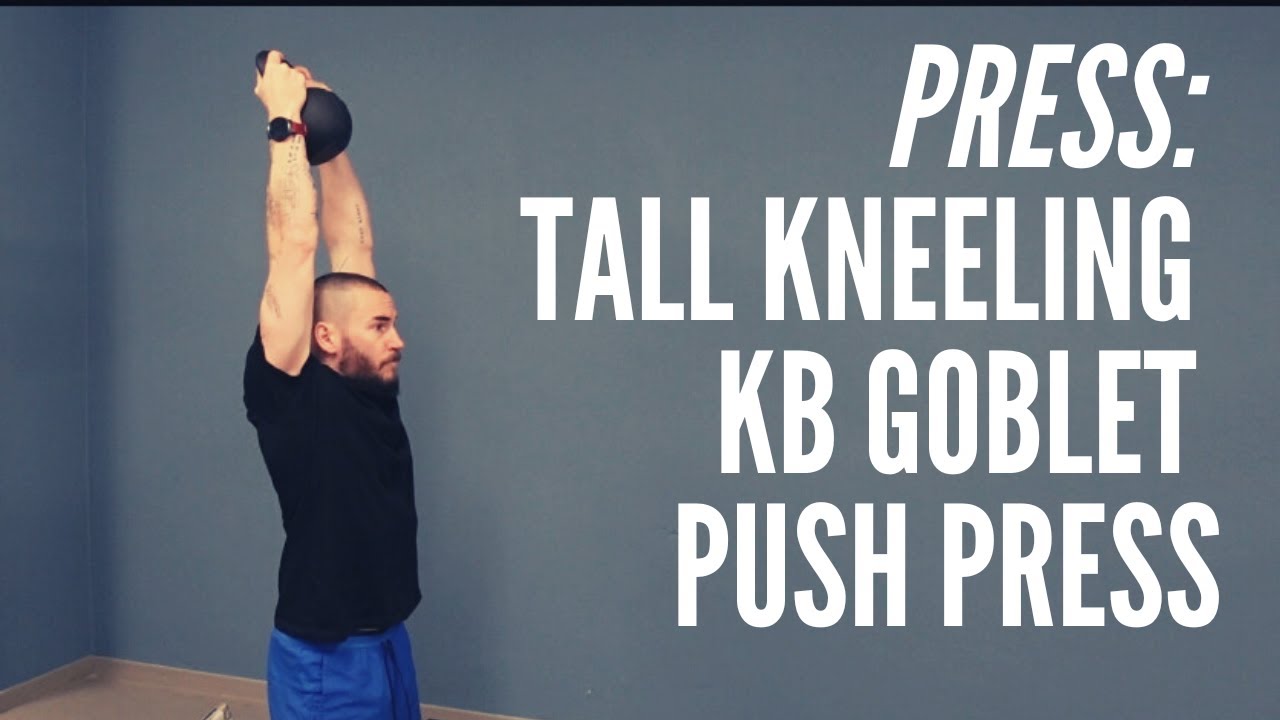Tall Kneeling Kettlebell Goblet Push Press - YouTube