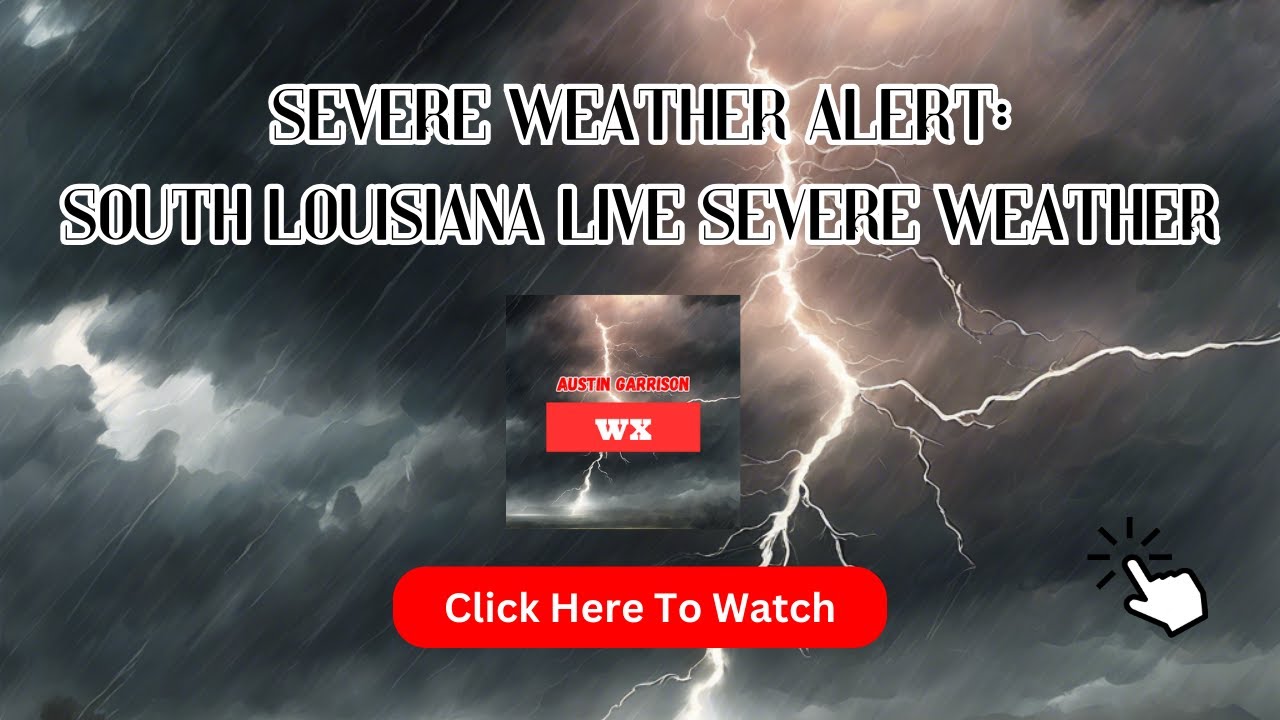 Severe Weather Alert: Louisiana Live Severe Weather | Austin Garrison Wx