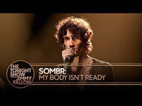 SOMBR: My Body Isn't Ready | The Tonight Show Starring Jimmy Fallon