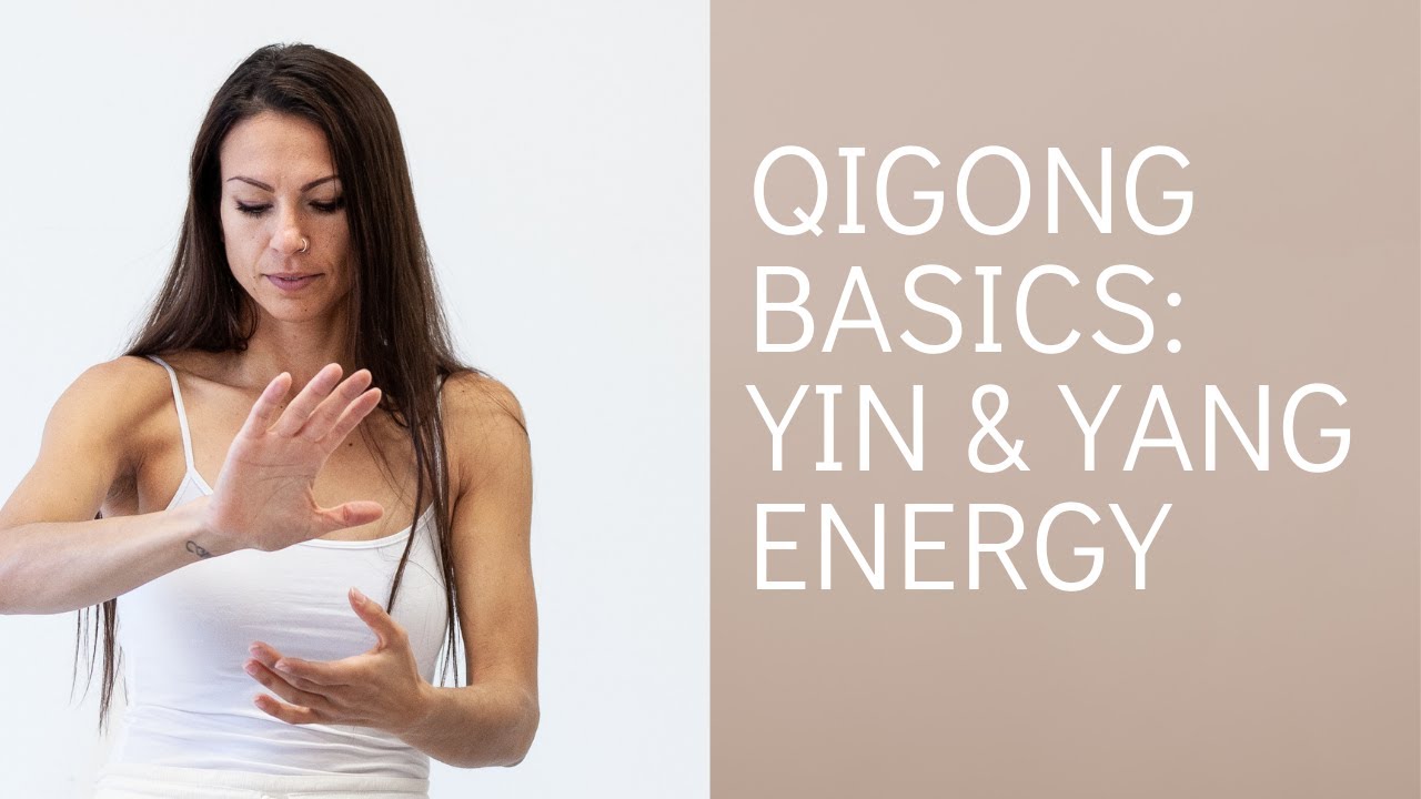 Qigong Basics: Yin & Yang Energies - YouTube