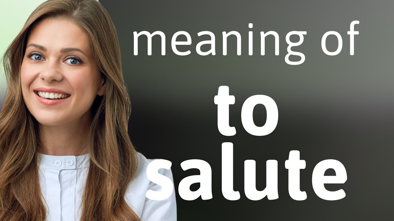 Understanding "To Salute": A Deep Dive into Its Meaning and Usage - YouTube