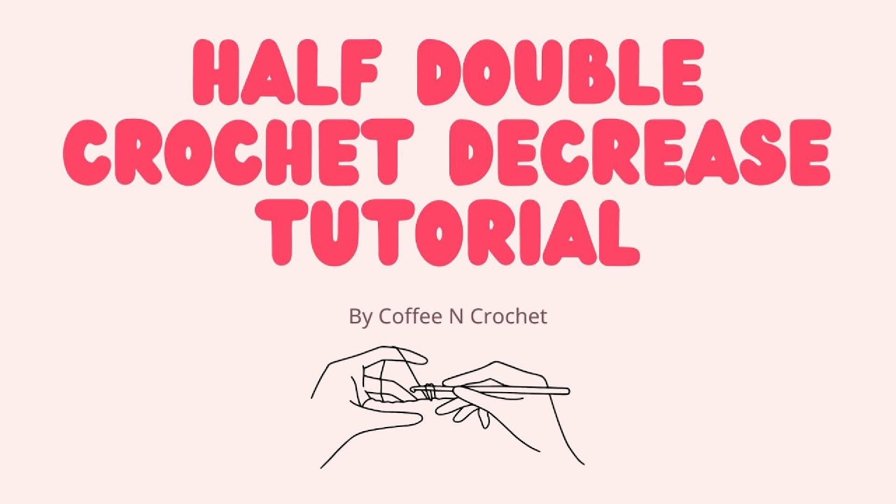 Half Double Crochet Decrease for Beginners | Step-by-Step Stitch ...