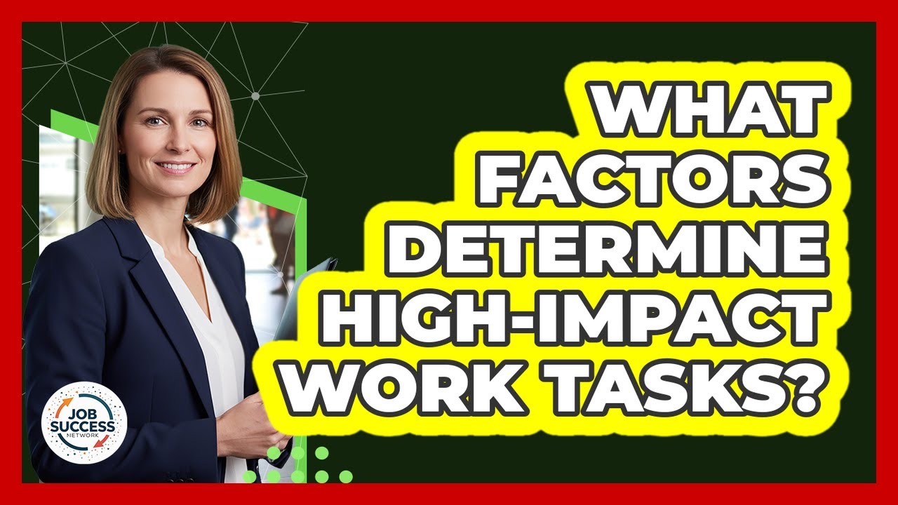 What Factors Determine High-Impact Work Tasks? - YouTube
