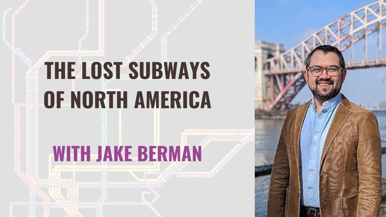 The Lost Subways of North America with Jake Berman - YouTube