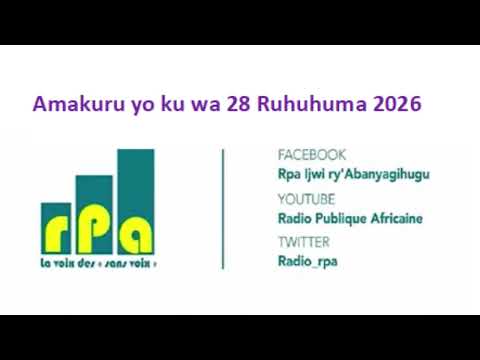 Amakuru yo ku wa 28 Ruhuhuma 2026