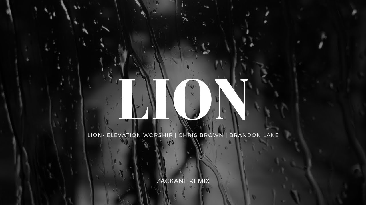 LION (Remix) - Zackane | Elevation Worship | Chris Brown | Brandon Lake ...