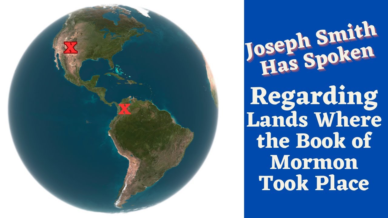 The Lands of the Book of Mormon Clarified - Joseph Smith Has Spoken ...