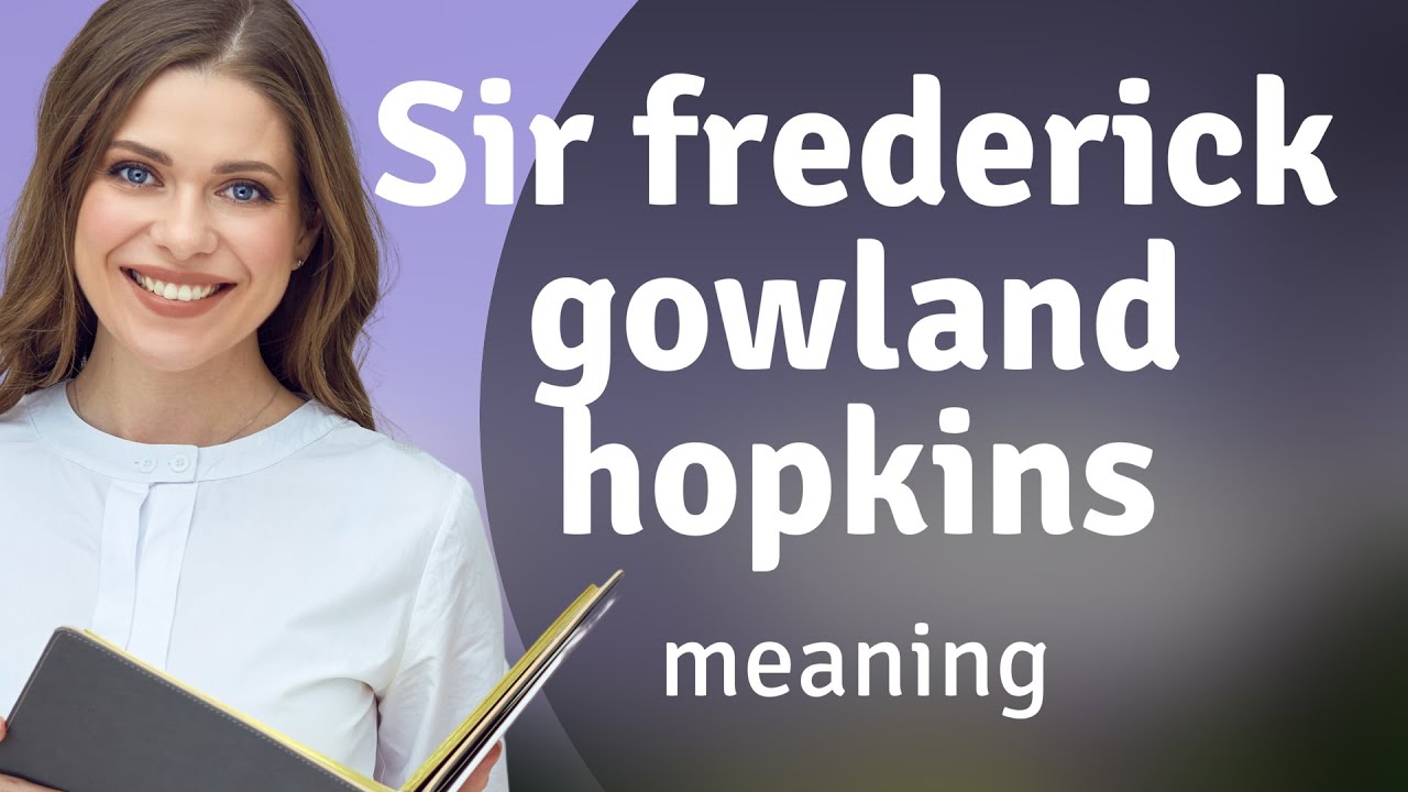 Sir frederick gowland hopkins | what is SIR FREDERICK GOWLAND HOPKINS ...