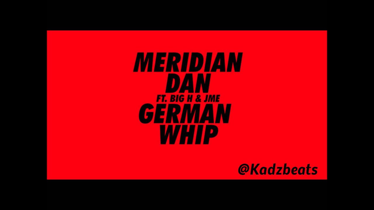 Meridian Dan Ft. Big H & JME - German Whip - Instrumental - YouTube