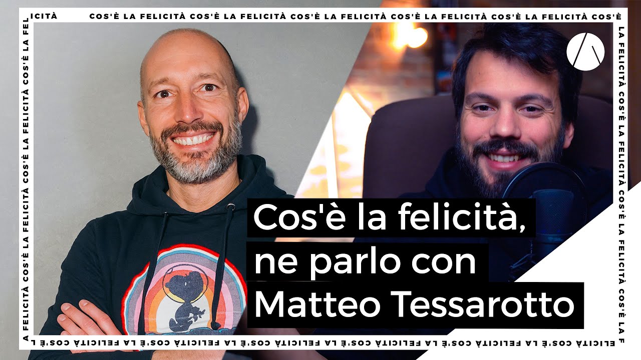 Cos'è la felicità, quattro chiacchere con Matteo Tessarotto - YouTube