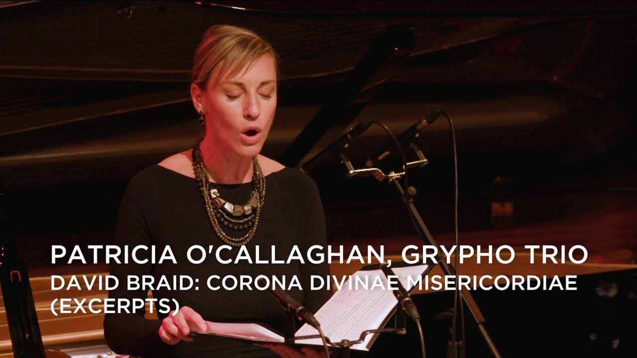 Patricia O’Callaghan, Gryphon Trio | David Braid: Corona Divinae ...