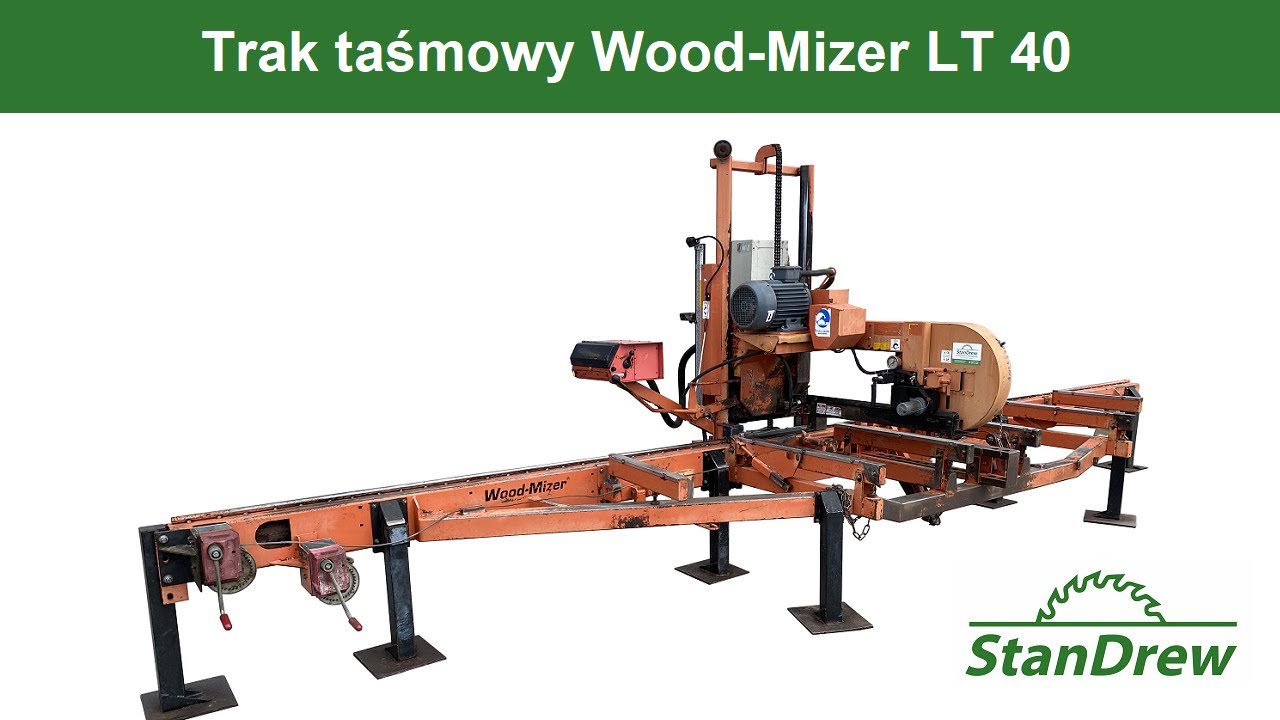 Trak taśmowy Wood-Mizer LT 40 - StanDrew maszyny stolarskie [Work of ...