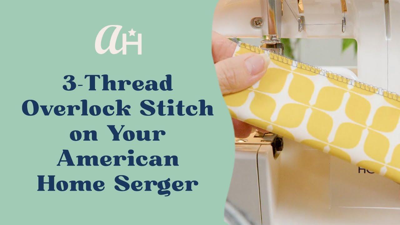The 3-Thread Overlock Stitch on the American Home Serger - YouTube