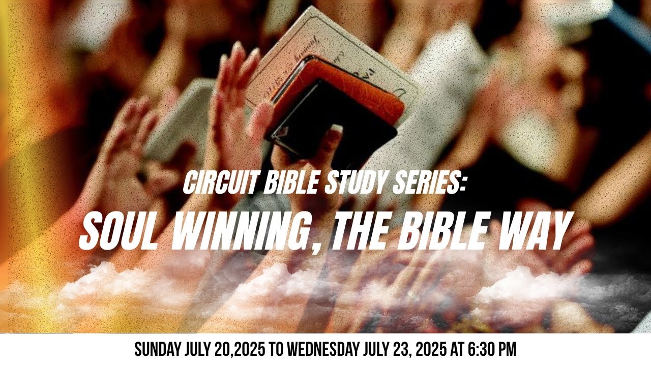 Circuit Bible Study Series: Soul Winning, The Bible Way - July 23, 2025 ...