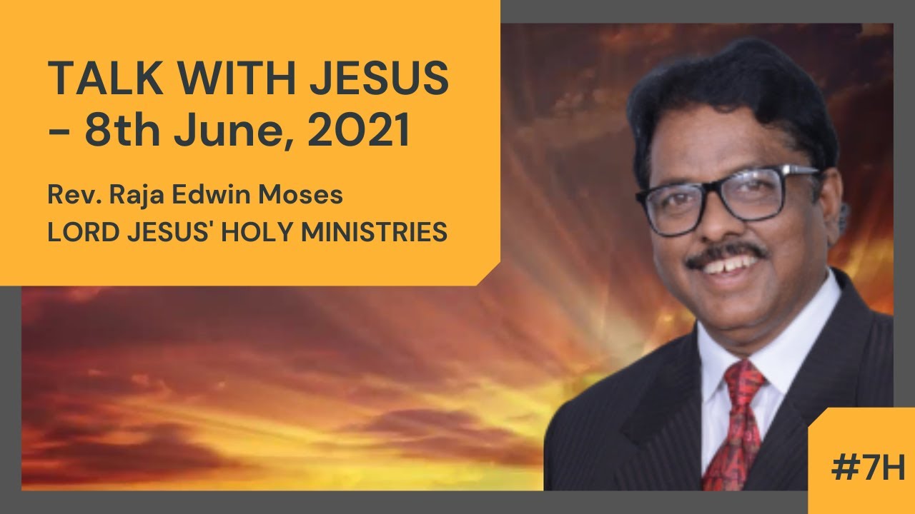 Talk with Jesus | 8th June, 2021 | Rev. Raja Edwin Moses | Lord Jesus ...
