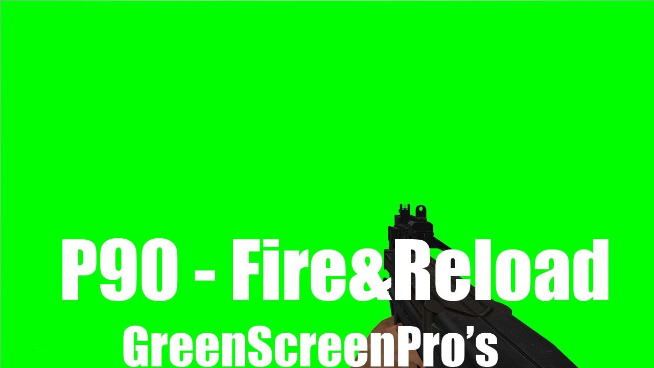P90 Fire&Reload - GreenScreen Pro's HD - YouTube