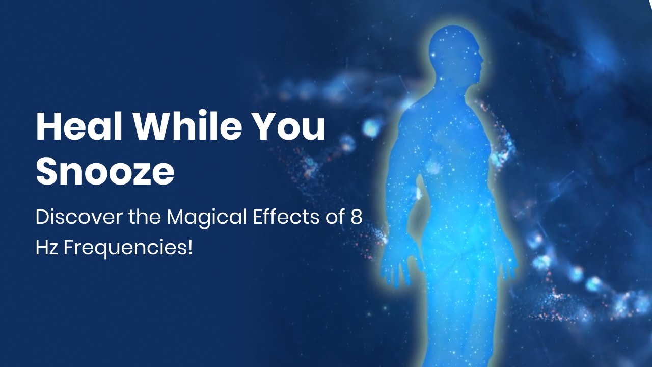 Heal While You Snooze: Discover the Magical Effects of 8 Hz Frequencies ...