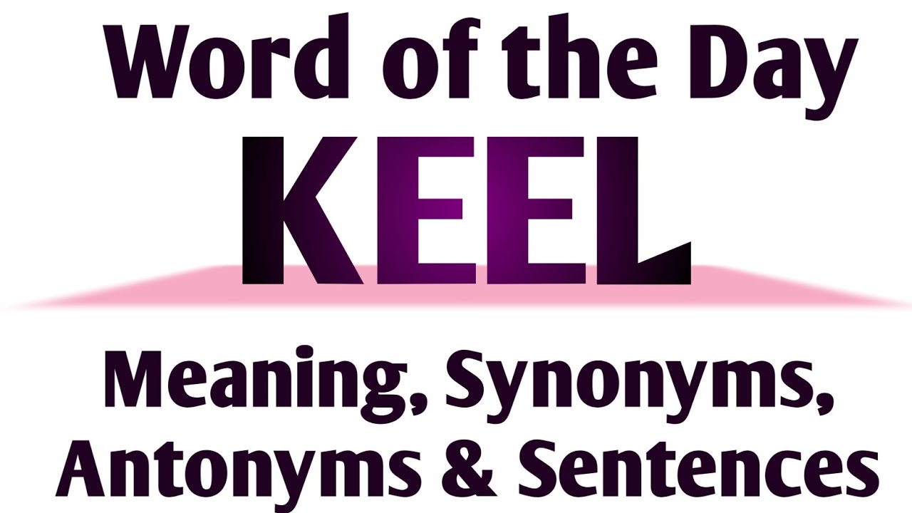 Keel Meaning in English | Keel Meaning in Hindi | Keel in Sentences ...