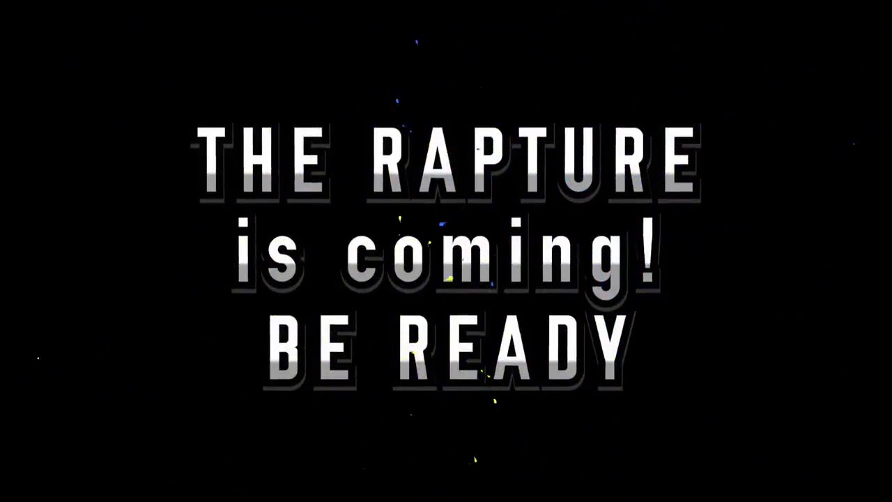 The Rapture Is Coming Youtube