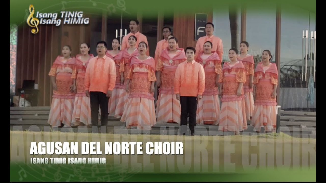 AGUSAN DEL NORTE CHOIR | Isang Tinig Isang Himig - YouTube