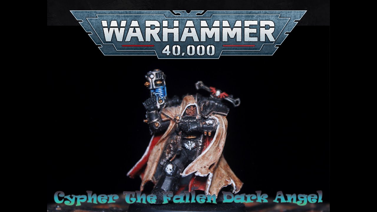 Cypher The fallen Dark Angel WH40K - YouTube