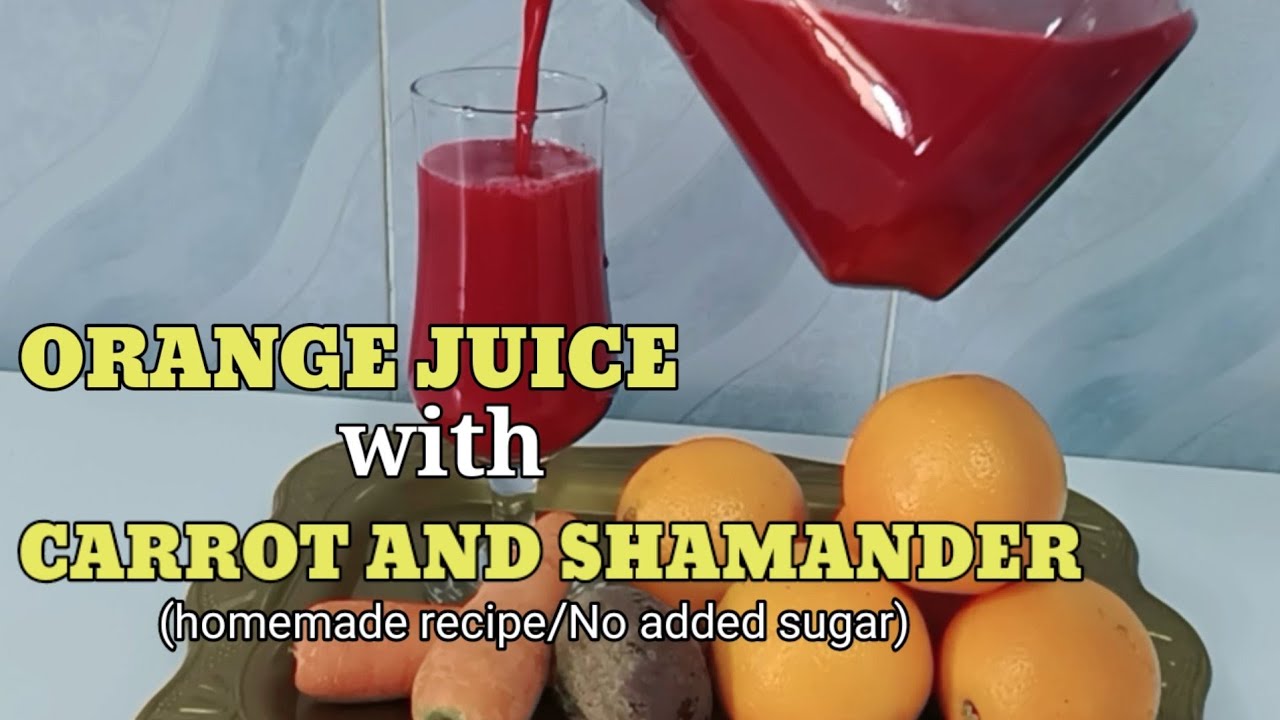 ORANGE JUICE WITH CARROT AND SHAMANDER//FOR IMMUNITY BOOSTER - YouTube