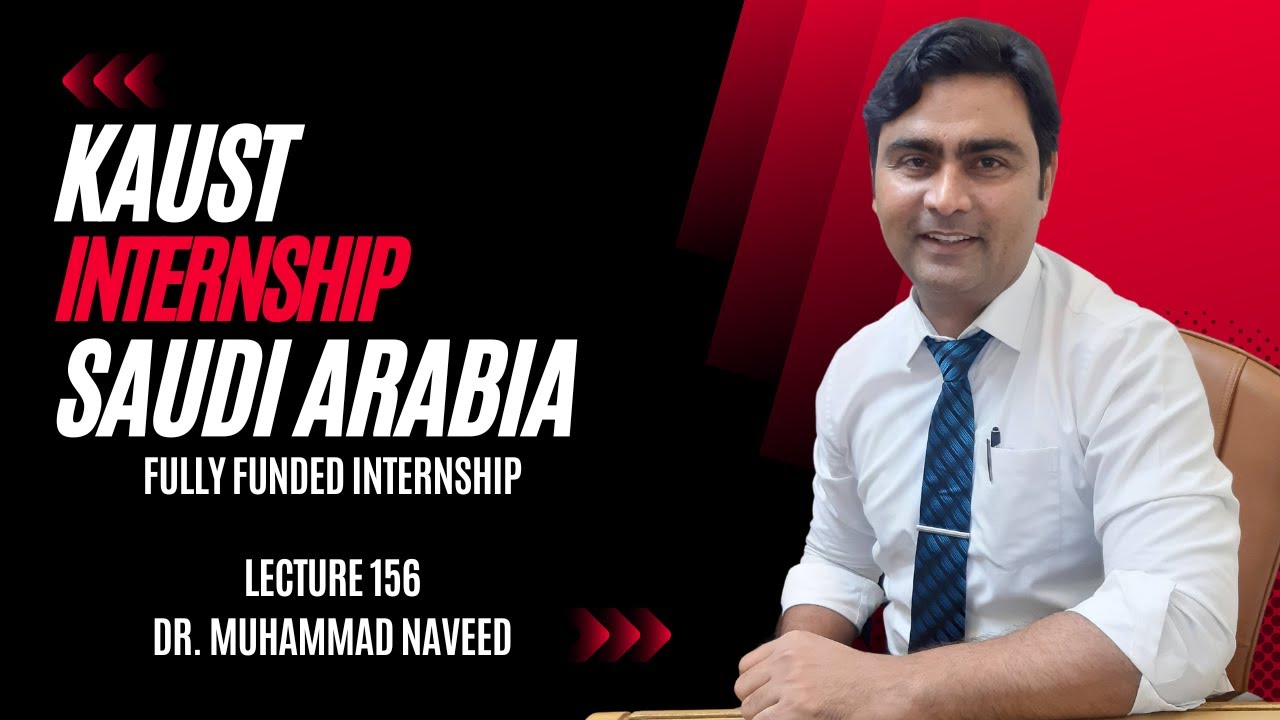 KAUST Internship in Saudi Arabia 2023 | Fully Funded Internship | Lecture 156 | Dr. Muhammad ...