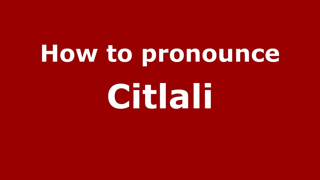 How to Pronounce Citlali - PronounceNames.com - YouTube