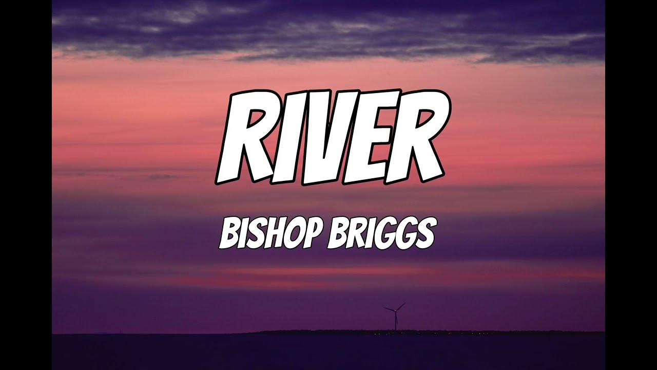 Bishop Briggs - River (Lyrics) - YouTube