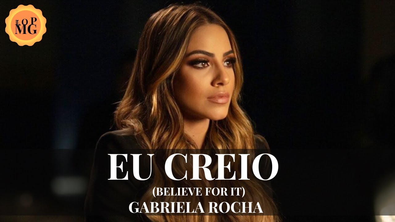 Gabriela Rocha - EU CREIO (Believe For It) | Voz e Letra - YouTube