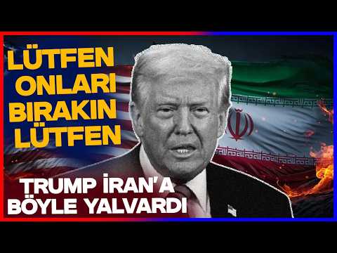 Trump'tan İran'a Özel İstek! Lütfen Bırakın Onları Lütfen
