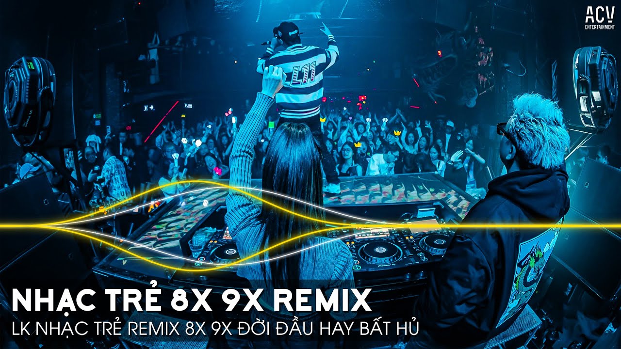 Nhạc Trẻ Remix 8x 9x Đời Đầu Hay Nhất Hiện Nay - Nhạc 8x 9x Remix ...