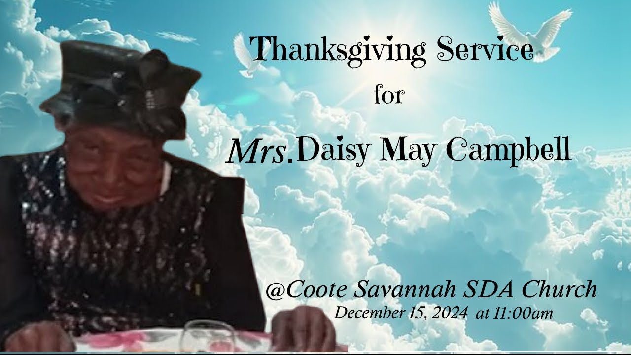 Thanksgiving Service for Mrs. Daisy May Campbell - YouTube