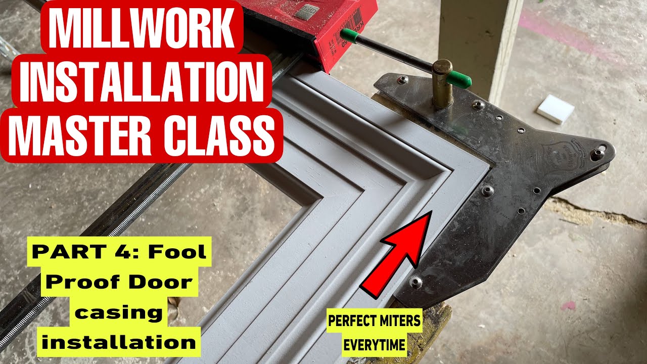 PART 4. Fool Proof Door Casing Installation. MILLWORK INSTALLATION ...