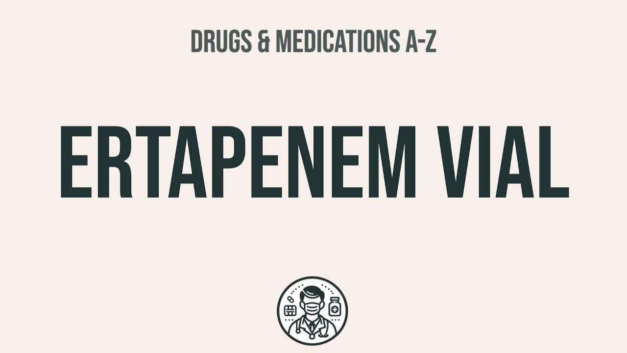 How to use Ertapenem Vial - Explain Uses,Side Effects,Interactions ...