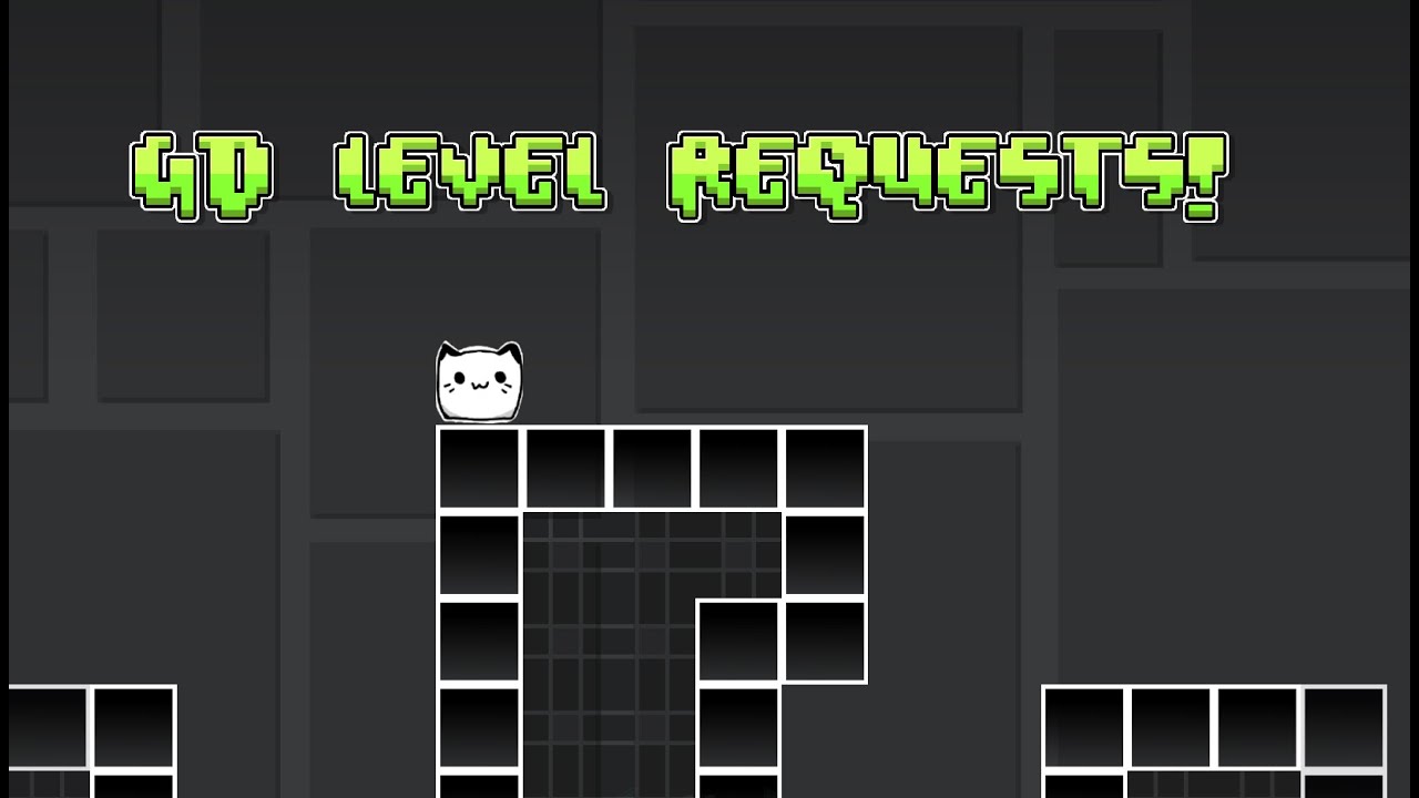 GD LEVEL REQUESTS + building - YouTube