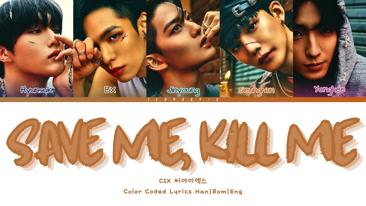 CIX Save Me, Kill Me Lyrics (씨아이엑스 Save Me, Kill Me 가사) (Color Coded ...