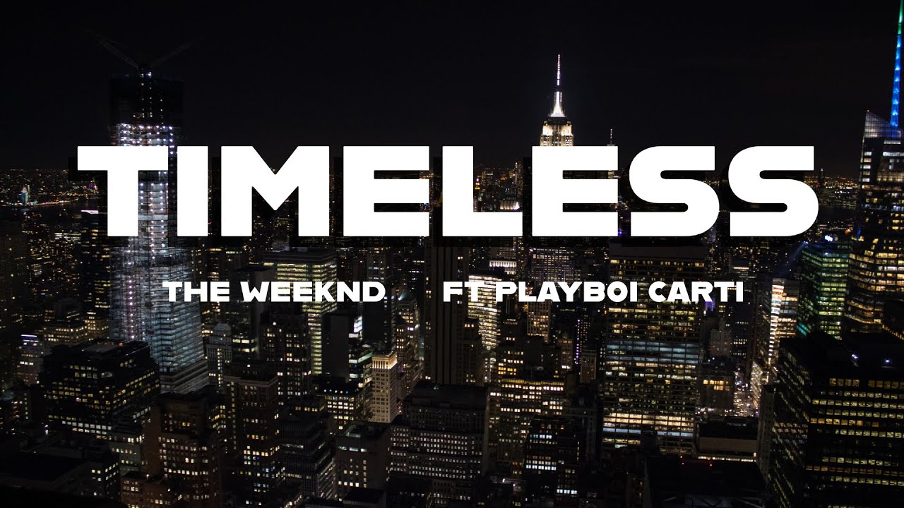 Timeless - The Weeknd FT PlayBoi Carti - YouTube