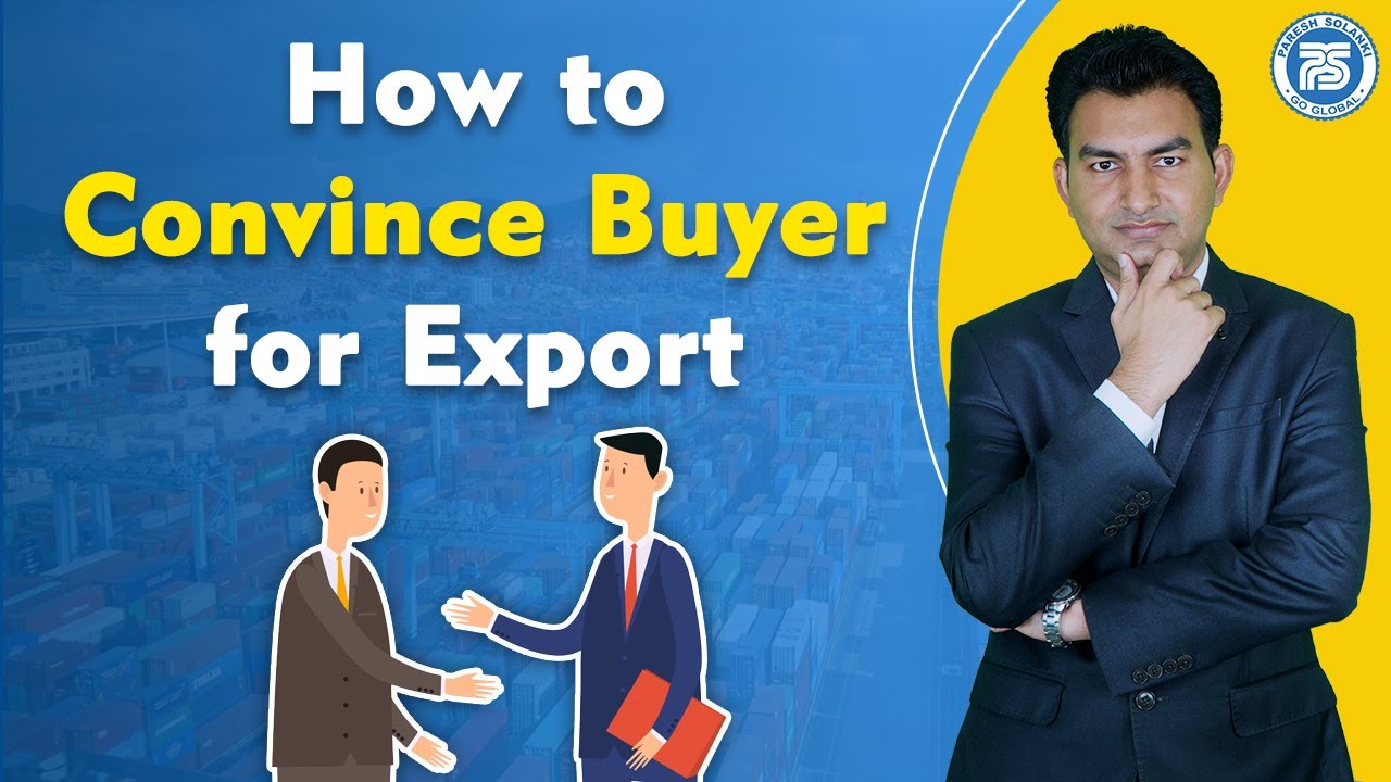 How to Convince Buyer for Export | Exclusive inside tips by ...
