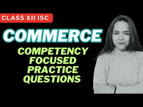 Solution of COMMERCE- COMPETENCY FOCUSED PRACTICE QUESTIONS (Part-1) ISC 2025 EXAMINATIONS ...