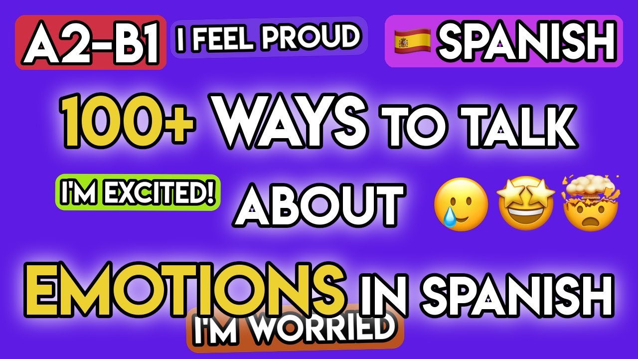 Beyond 'Feliz': 100+ Spanish Phrases to Express Your TRUE Emotions (A2 ...