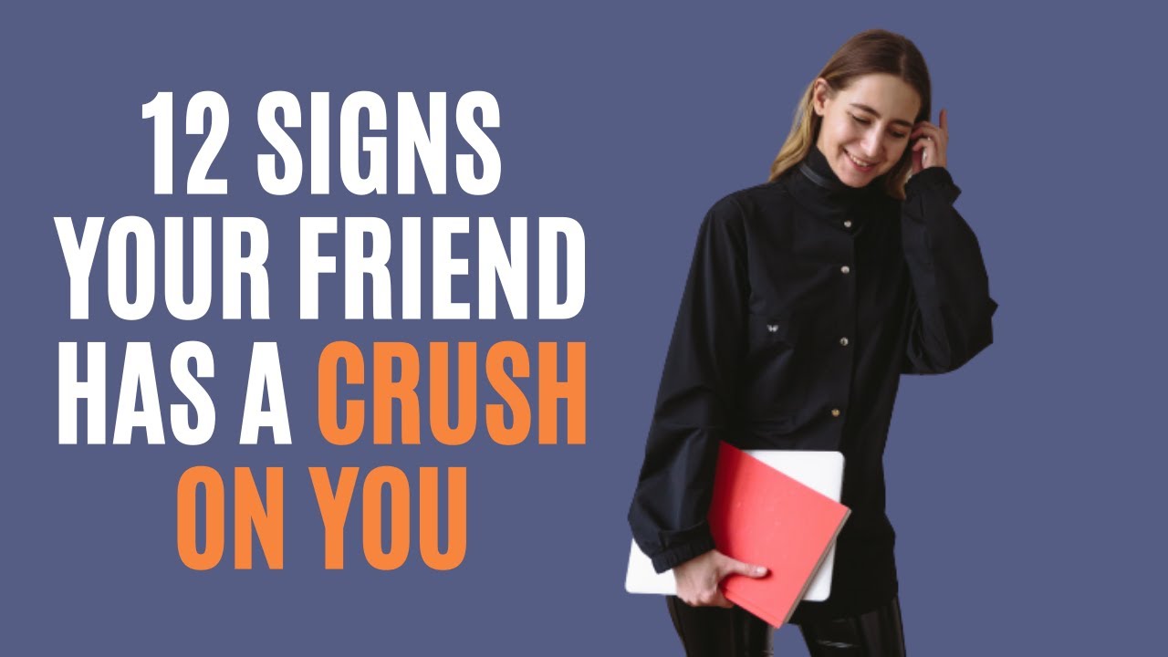 12 Signs Your Friend Has a Crush on You - YouTube