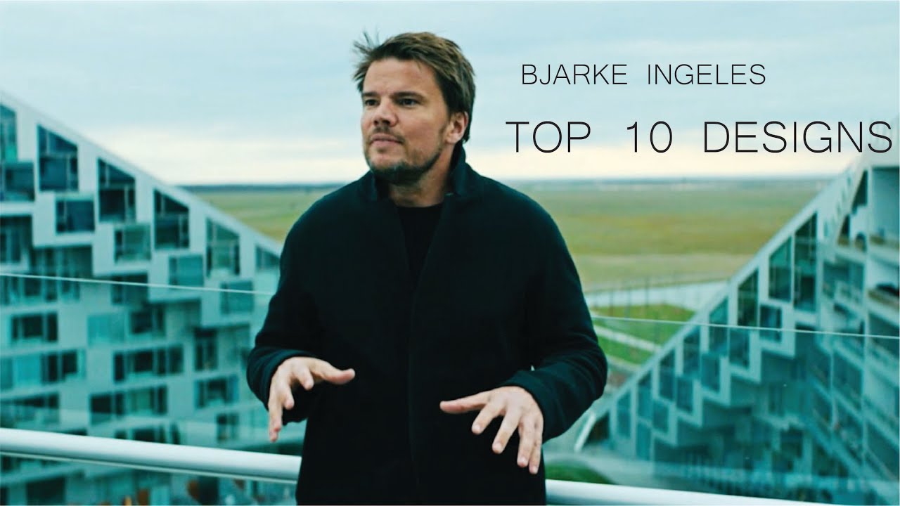 Bjarke Ingles : A Journey Through His top 10 designs - YouTube