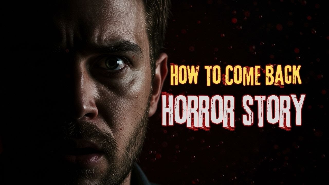 How to Come Back Horror Stories - YouTube